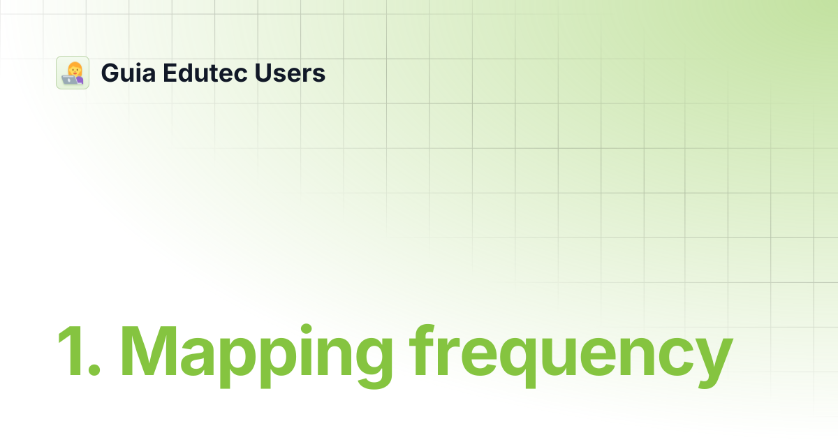 1. Mapping frequency | Guia Edutec Users