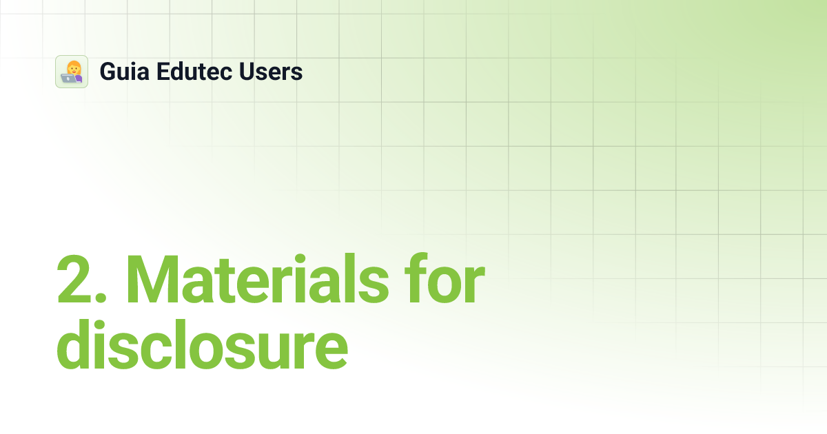 2. Materials for disclosure | Guia Edutec Users